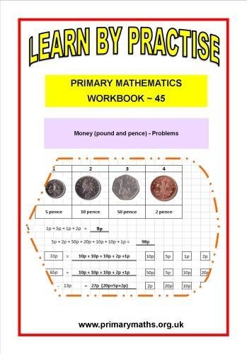 LEARN AND PRACTISE: PRIMARY MATHEMATICS ~ WORKBOOK 45: Money (Pound and ...