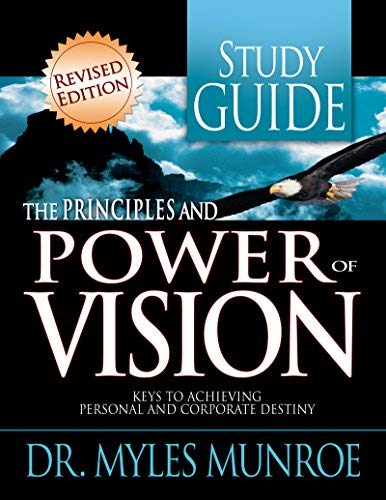 The Principles and Power of Vision: Keys to Achieving Personal and ...