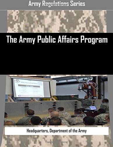 The Army Public Affairs Program (Army Regulations Series): Headquarters ...