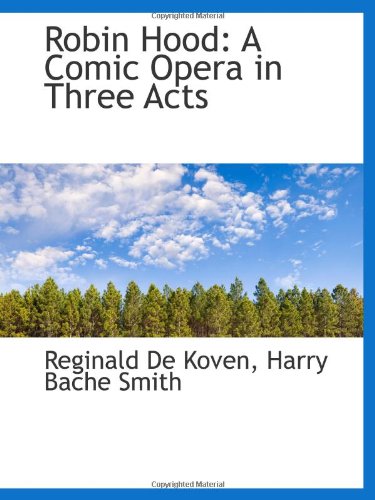 Amazon.co.jp: Robin Hood: A Comic Opera in Three Acts : De Koven, Harry ...