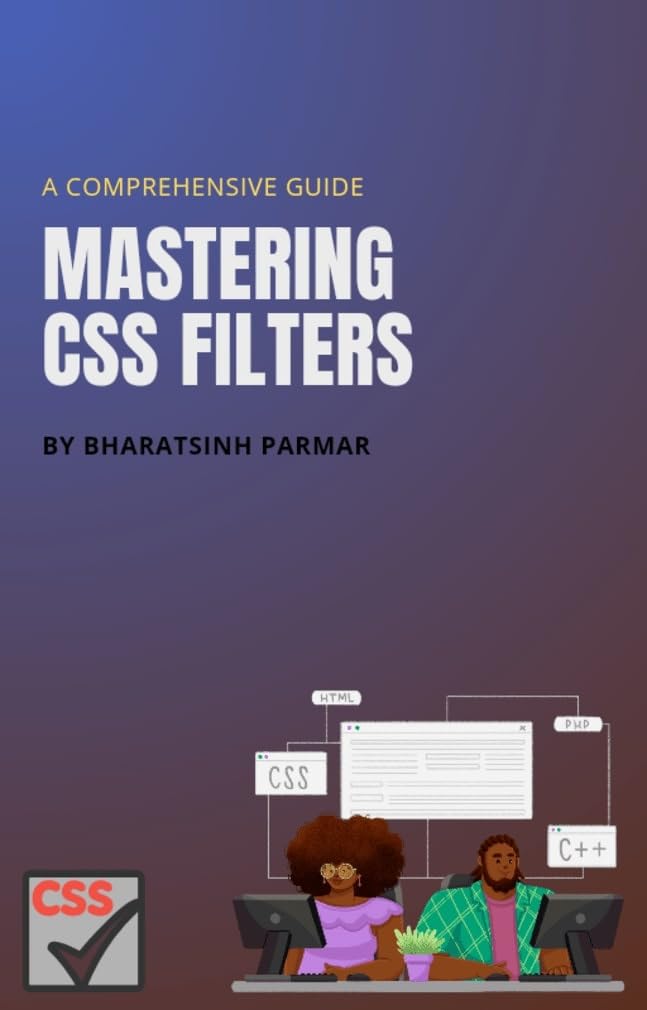 Mastering CSS Filters: A Comprehensive Guide eBook : Parmar , Bharatsinh : Amazon.in: Books
