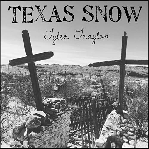Play Texas Snow by Tyler Traylor on Amazon Music