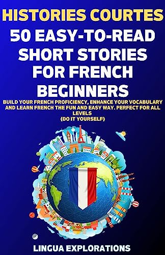 50 EASY-TO-READ SHORT STORIES FOR FRENCH BEGINNERS: Build Your French ...