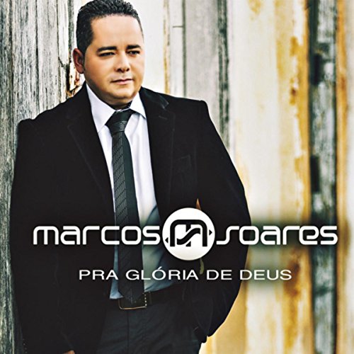 Play Pra Glória de Deus by Marcos Soares on Amazon Music