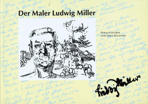 Der Maler Ludwig Miller: Leben und Werk : Dillmann, Erika, Dillmann ...