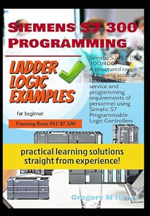 Siemens S7 300 Programming Ladder Logic Examples: FOR BEGINNER: Henry ...