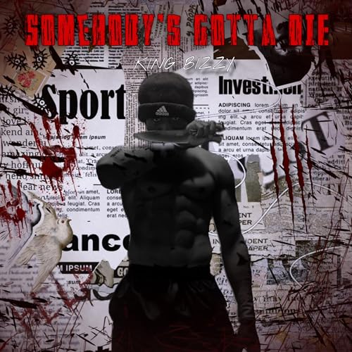 Somebody’s Gotta Die [Explicit] song by King Bizzy from Somebody’s ...