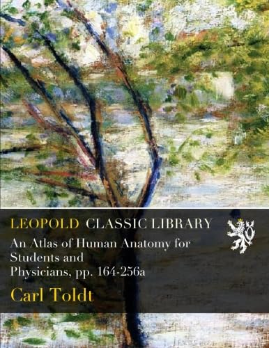 An Atlas of Human Anatomy for Students and Physicians, pp. 164-256a ...