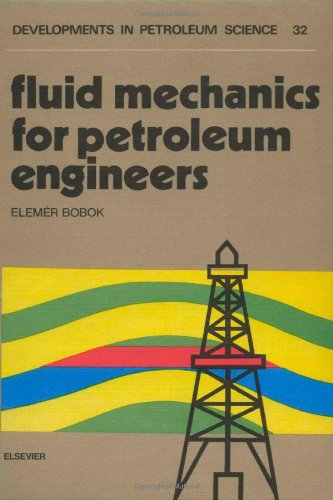 Fluid Mechanics for Petroleum Engineers (Volume 32) (Developments in ...