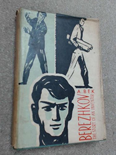Berezhkov: The Story of an Inventor: Amazon.co.uk: Alexander Bek: Books