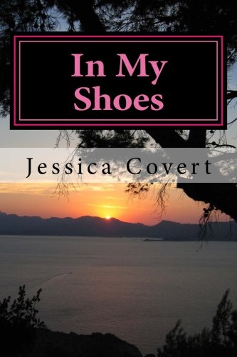 In My Shoes: My Words, My Way, My Life!: Covert, Jessica Noelle ...