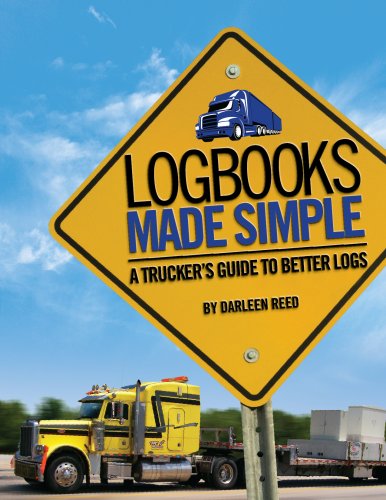 Logbooks Made Simple, A Truckers Guide to Better Logs: Darleen Reed ...