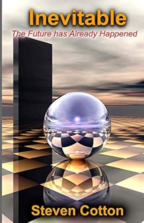 Inevitable: The Future has Already Happened: Cotton, Steven ...