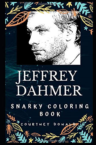 Buy Jeffrey Dahmer Snarky Coloring Book: An American Serial Killer and ...