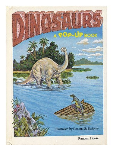Dinosaurs / Illustrated by Dot and Sy Barlowe [ Pop-Up Dinosaurs ...