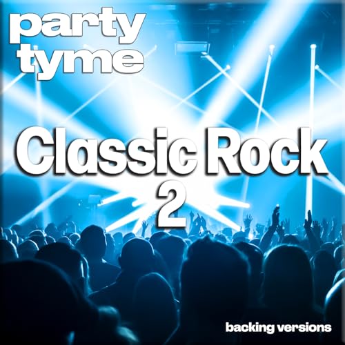 Play Classic Rock Hits 2 - Party Tyme (Backing Versions) by Party Tyme ...