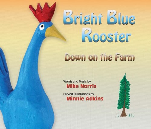 Bright Blue Rooster Down on the Farm: Mike Norris, Minnie Adkins ...