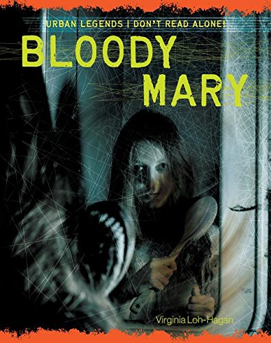 Bloody Mary (Urban Legends: Don't Read Alone!) : Loh-Hagan, Virginia ...
