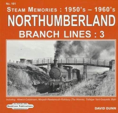 Northumberland Branch Lines : 3: Alnwick-Coldstream,Morpeth-Reedmouth ...