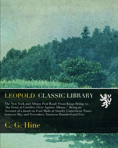 The New York and Albany Post Road: From Kings Bridge to "the Ferry at ...