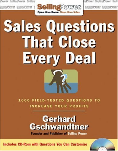 Sales Questions That Close Every Deal: 1,000 Field-Tested Questions to ...