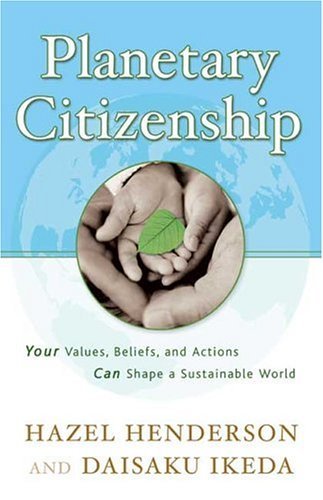 Planetary Citizenship: Your Values, Beliefs and Actions Can Shape A ...