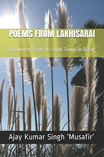POEMS FROM LAKHISARAI: A Journey From A Small Town in Bihar: ‘Musafir ...