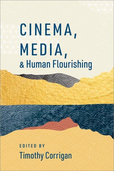 Amazon.com: Cinema, Media, and Human Flourishing (The Humanities and ...