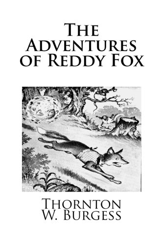 The Adventures of Reddy Fox: Burgess, Thornton W.: 9781481946896 ...