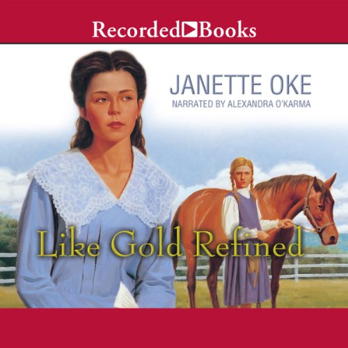 Like Gold Refined (Audio Download): Janette Oke, Alexandra O'Karma ...