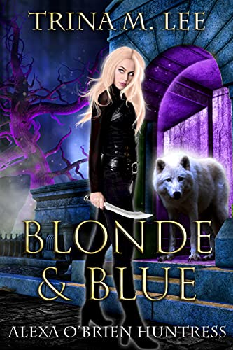 Blonde & Blue (Alexa O'Brien Huntress Series Book 4) - Kindle edition by Lee, Trina M ...