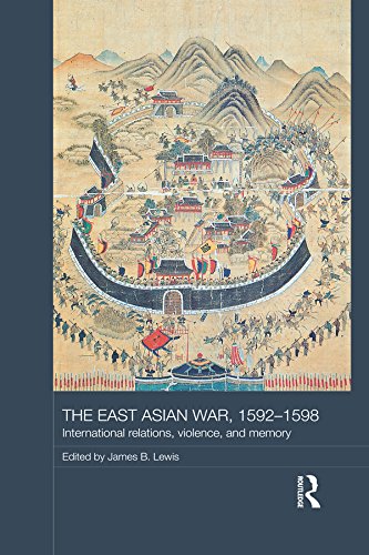 The East Asian War, 1592-1598: International Relations, Violence and ...