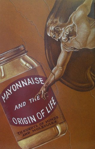 Mayonnaise and the Origin of Life: Thoughts of Minds and Molecules by ...