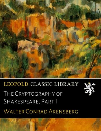 Amazon.com: The Cryptography of Shakespeare, Part I: Arensberg, Walter ...