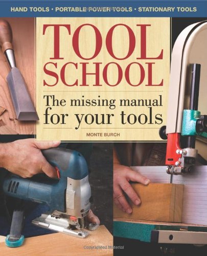 Tool School: The Missing Manual for Your Tools!: Burch, Monte ...