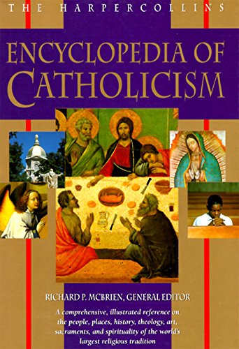 The HarperCollins Encyclopedia of Catholicism: Richard P. McBrien ...
