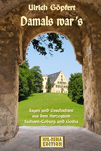 Damals war's (Sagen und Geschichten aus dem Herzogtum Sachsen- Coburg ...