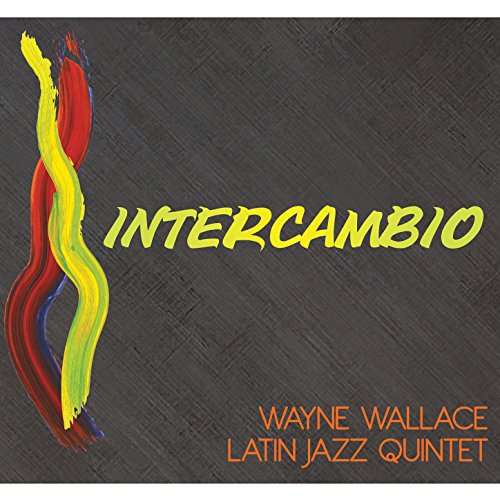 Play Intercambio by Wayne Wallace Latin Jazz Quintet on Amazon Music