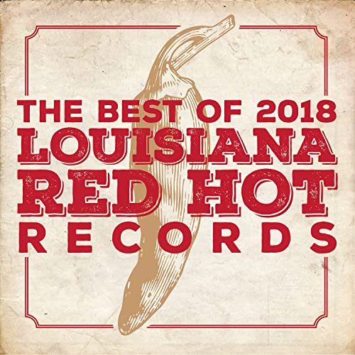 Play Louisiana Red Hot Records Best of 2018 by VARIOUS ARTISTS on ...