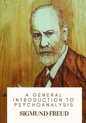 A General Introduction to Psychoanalysis: Freud, Sigmund: 9781717134271 ...