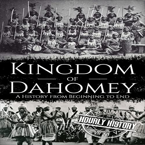 Amazon.com: Kingdom of Dahomey: A History from Beginning to End (Audible Audio Edition): Hourly ...