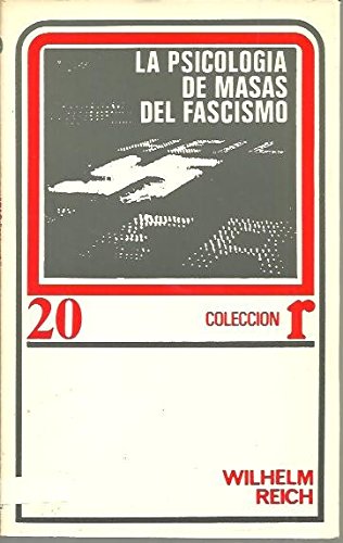 LA PSICOLOGÍA DE MASAS DEL FASCISMO : Reich, Wilhelm: Amazon.es: Libros