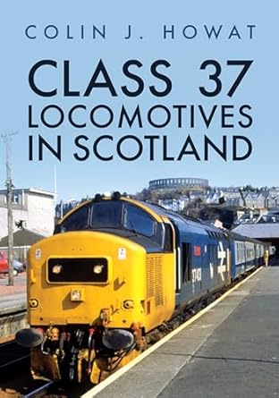 Class 37 Locomotives in Scotland: Amazon.co.uk: Howat, Colin J ...