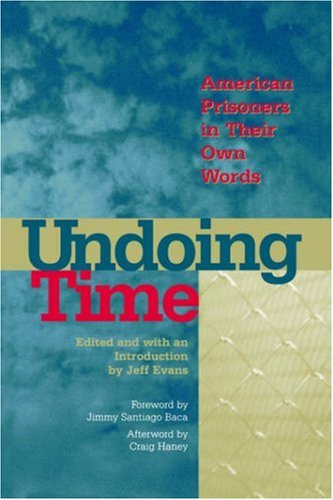 Undoing Time: American Prisoners in Their Own Words: Jeff Evans, Jimmy ...