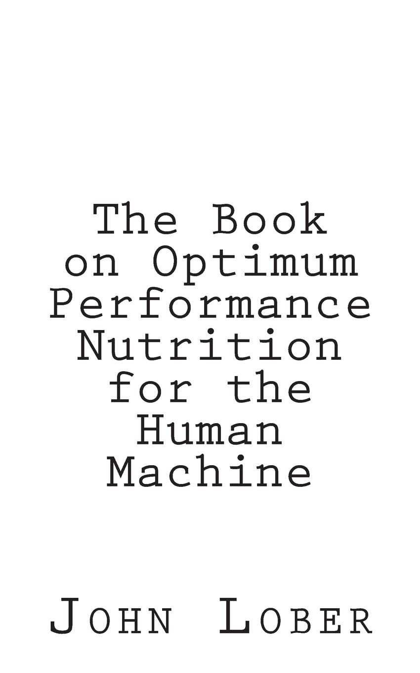 The Book on Optimum Performance Nutrition for the Human Machine ...