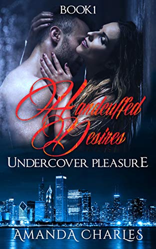 Handcuffed Desires: Undercover Pleasure (Book 1) - Kindle edition by ...