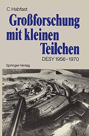 Großforschung mit kleinen Teilchen: Das Deutsche Elektronen-Synchrotron ...