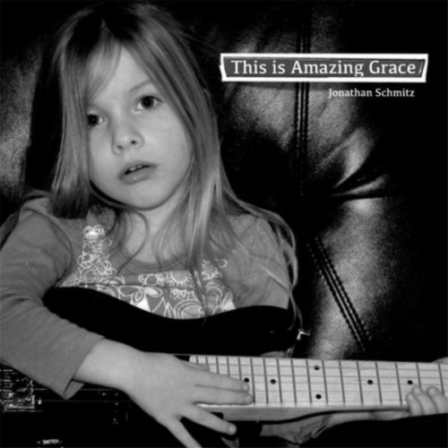 Play This Is Amazing Grace by Jonathan Schmitz on Amazon Music