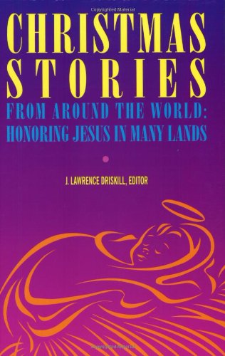 Christmas Stories from Around the World: Honoring Jesus in Many Lands ...