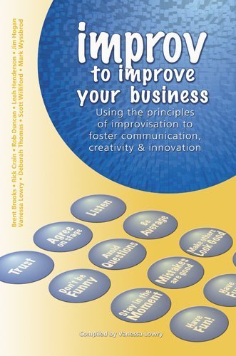 Improv to Improve Your Business: Brent Brooks, Rick Crain, Rob Duncan ...